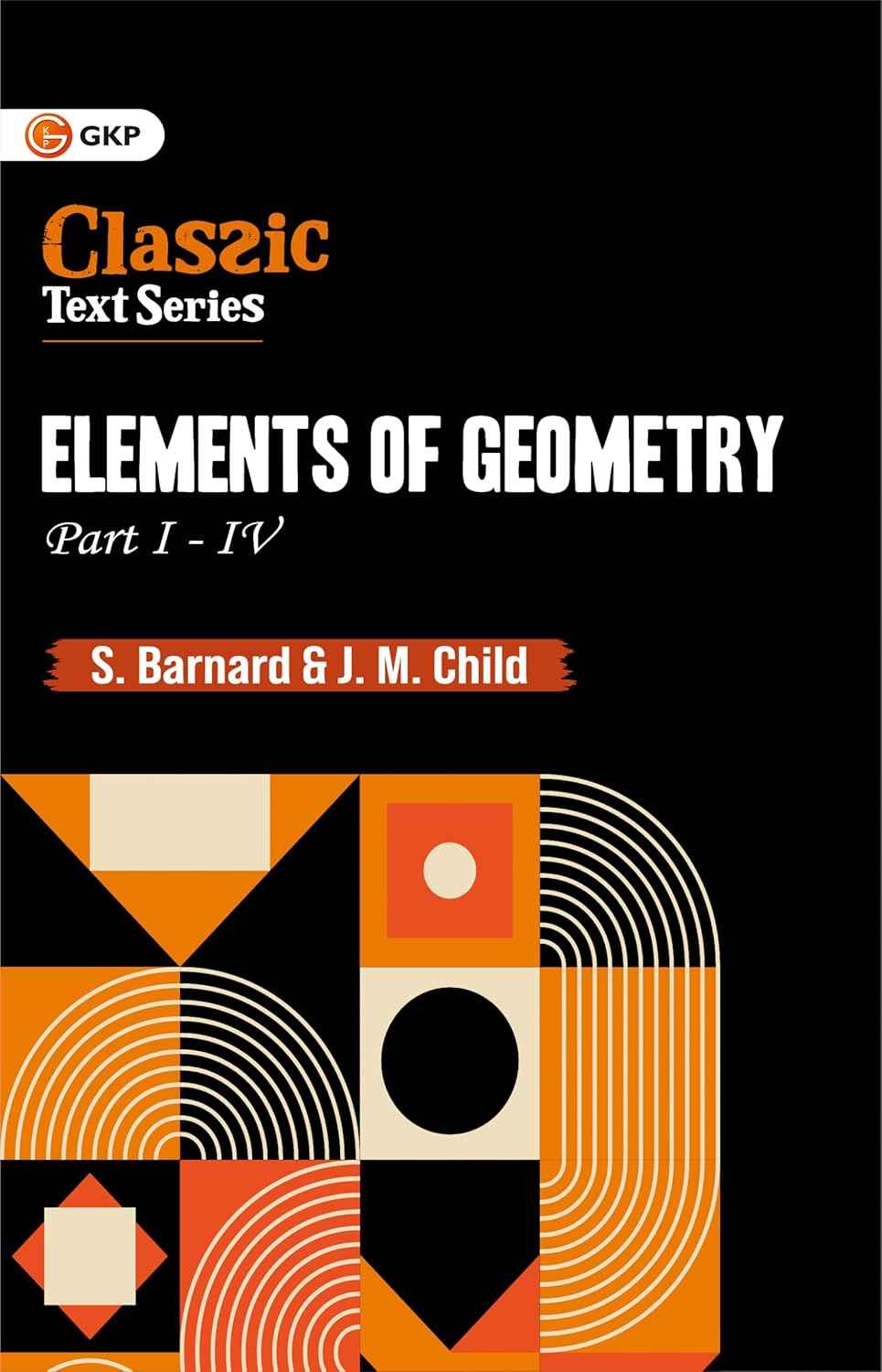 Buy Elements of Geometry Part I-IV by S. Barnard & J.M. Child | Ideal ...