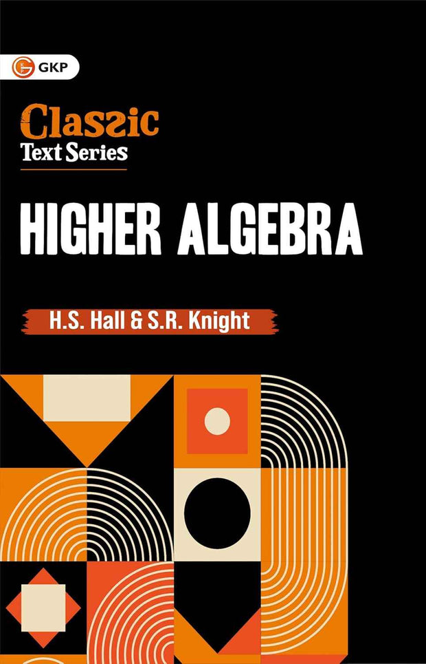 Buy Higher Algebra by H.S. Hall & S.R. Knight | Ideal for JEE, SAT, GRE ...